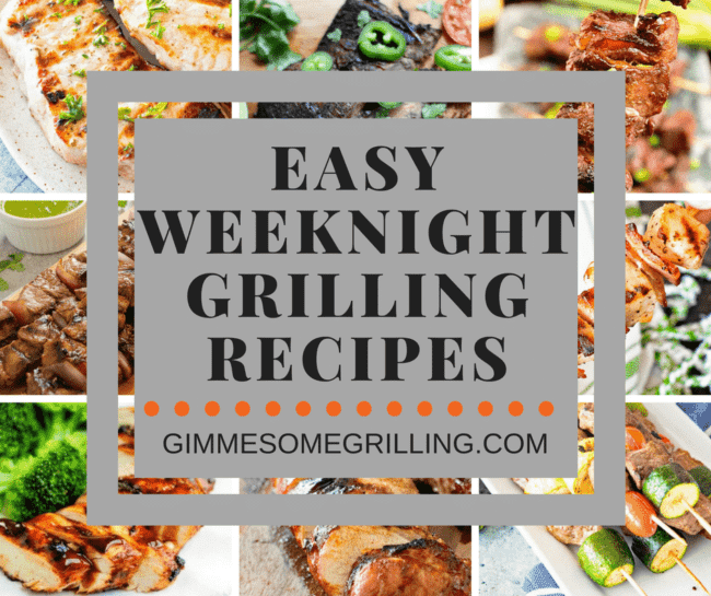 Easy Grilling Recipes So Many Delicious Ideas Gimme Some Grilling