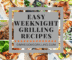 Easy Grilling Recipes - So Many Delicious Ideas! - Gimme Some Grilling