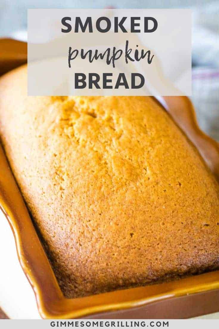 Cozy Spice: Smoked Pumpkin Bread - Gimme Some Grilling