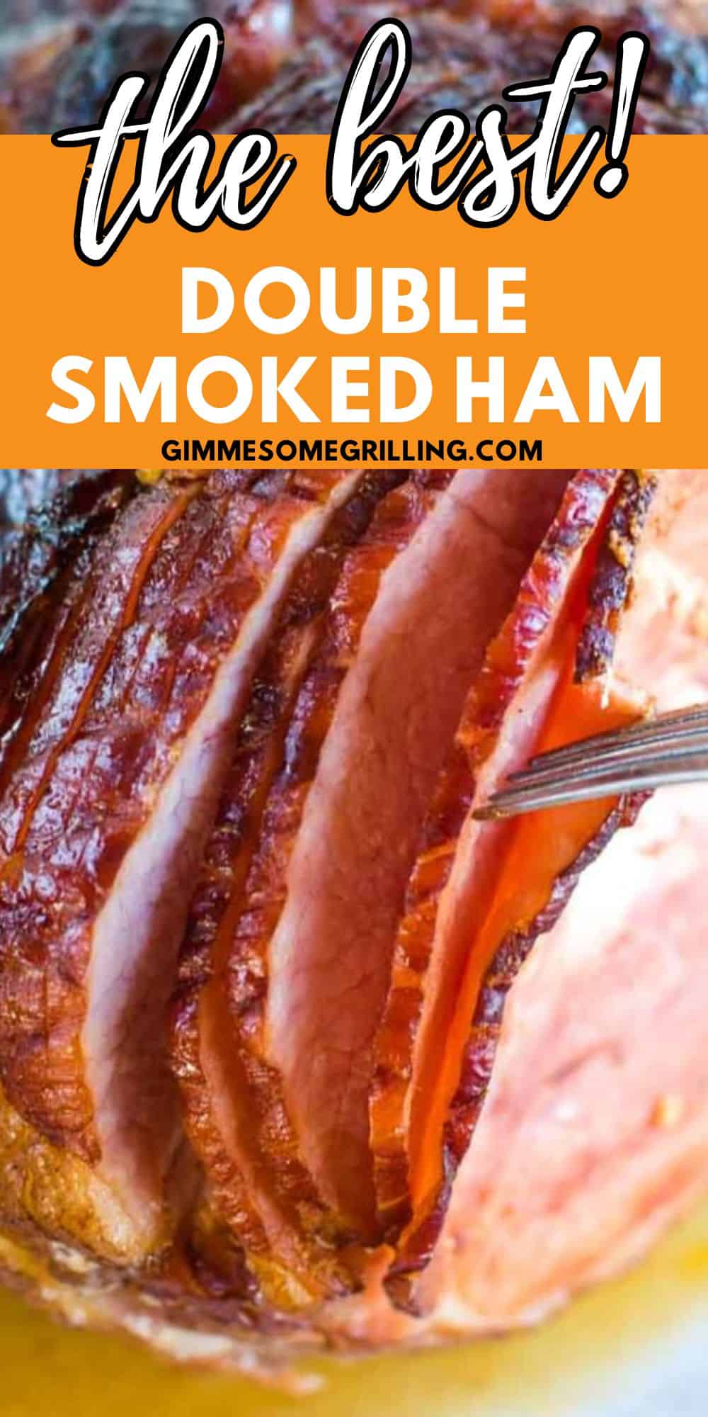 Double Smoked Ham with Glaze - Gimme Some Grilling